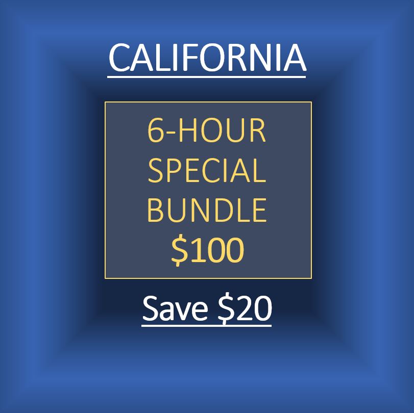 CALIFORNIA: 6-HOUR BUNDLE REQUIRED COURSES $100 | DC Hours